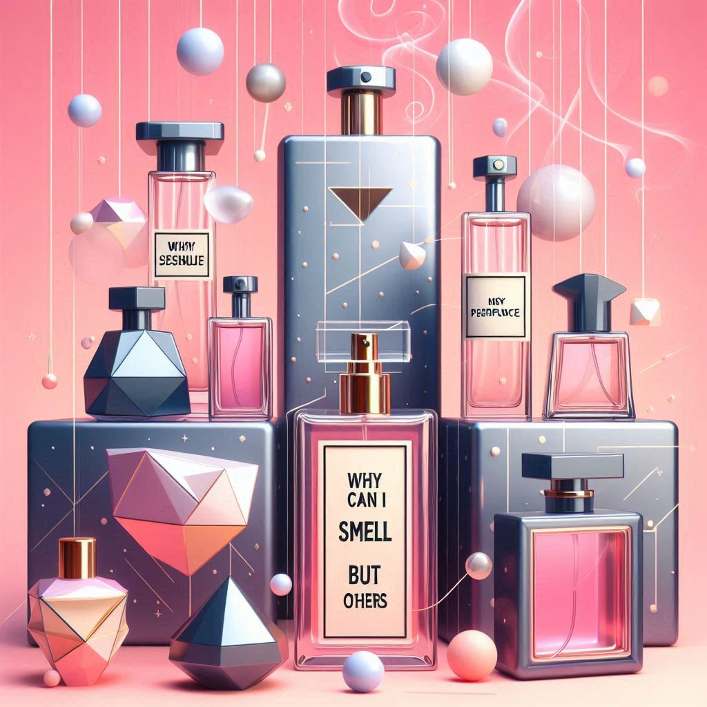 Why Can't I Smell My Perfume But Others Can? Explained